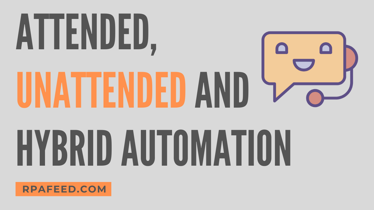 Attended vs Unattended vs Hybrid Automation Attended vs Unattended vs Hybrid Automation