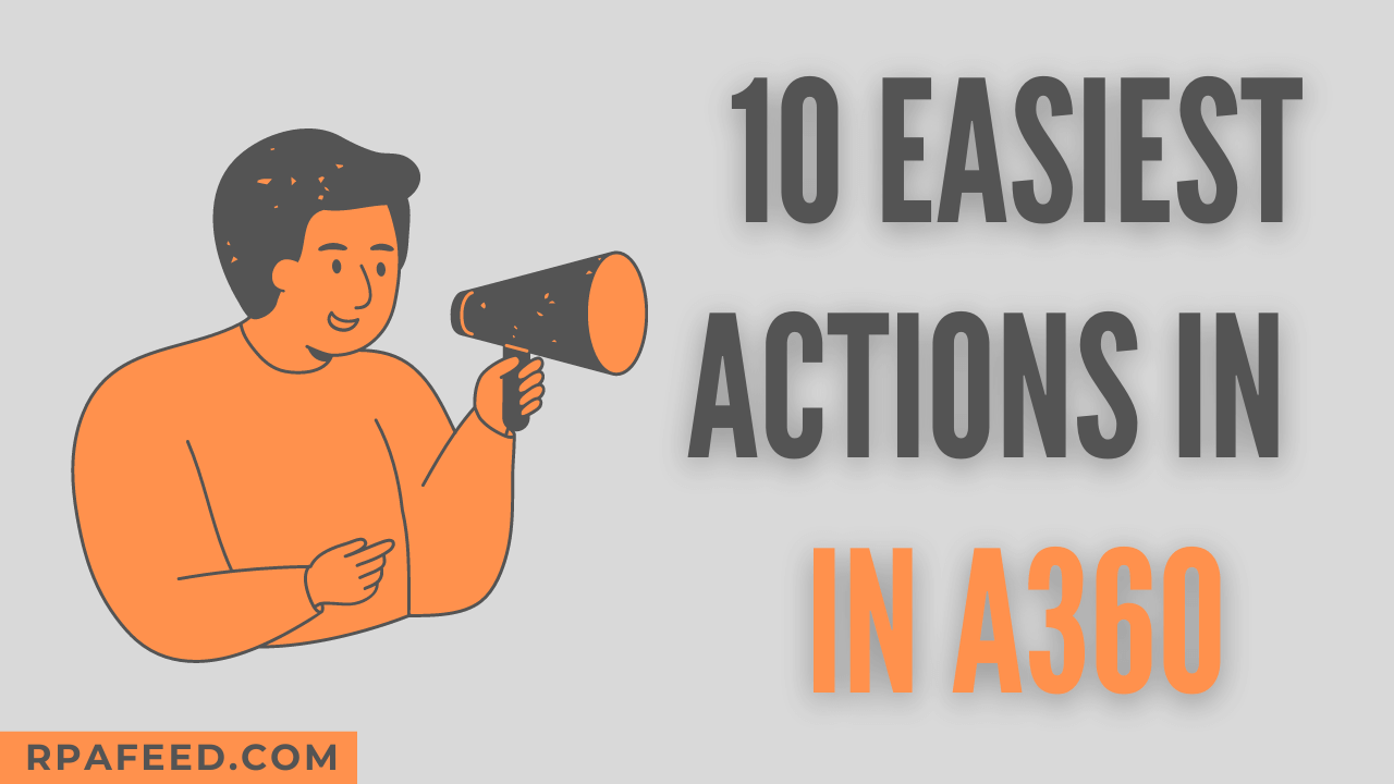 10 Easiest Actions in Automation Anywhere A360 Platform 10 Easiest Actions in Automation Anywhere A360 Platform