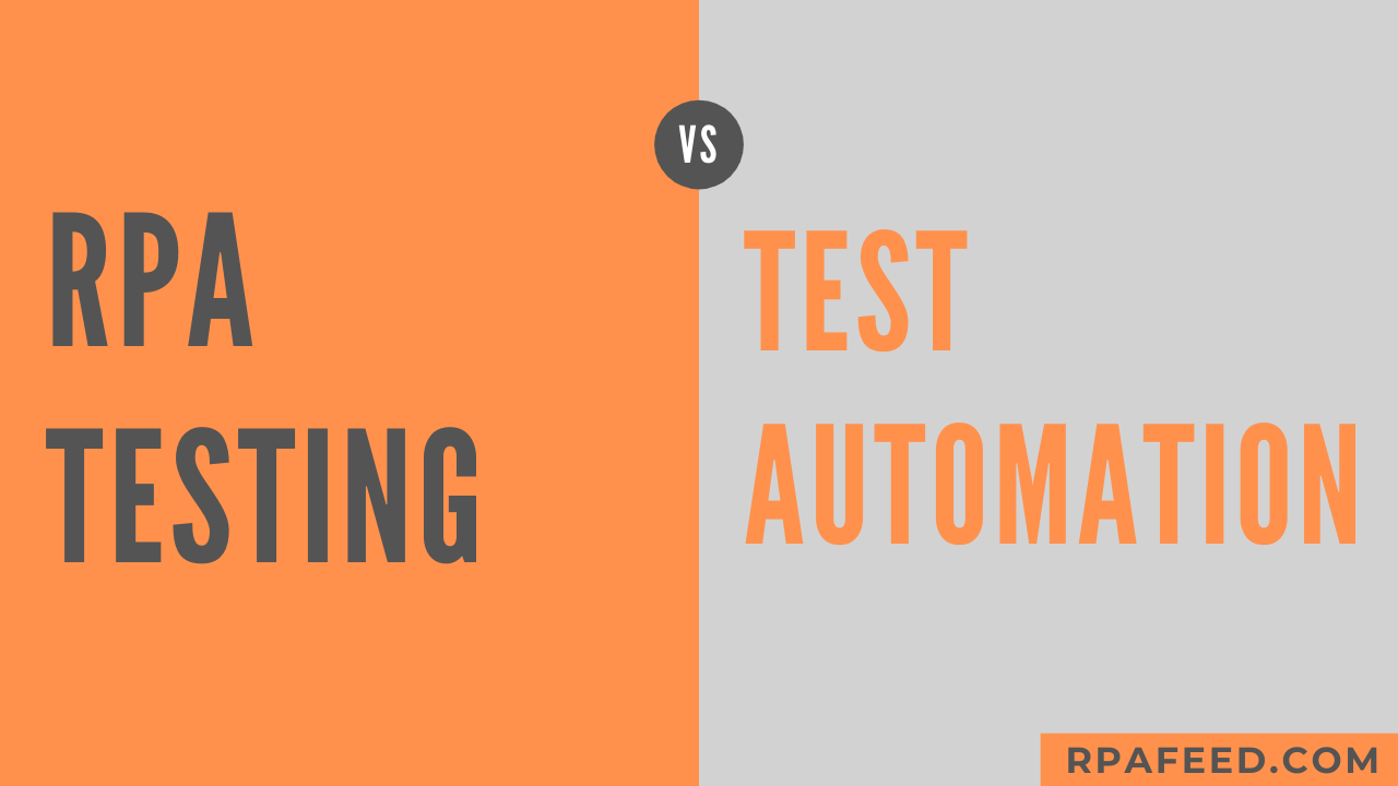 RPA Testing vs Test Automation: What do you need to know? RPA Testing vs Test Automation: What do you need to know?