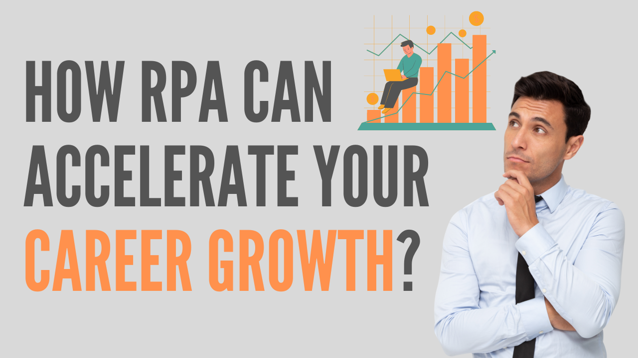 RPA Career Growth: How RPA Can Accelerate Your Career Growth? RPA Career Growth: How RPA Can Accelerate Your Career Growth?